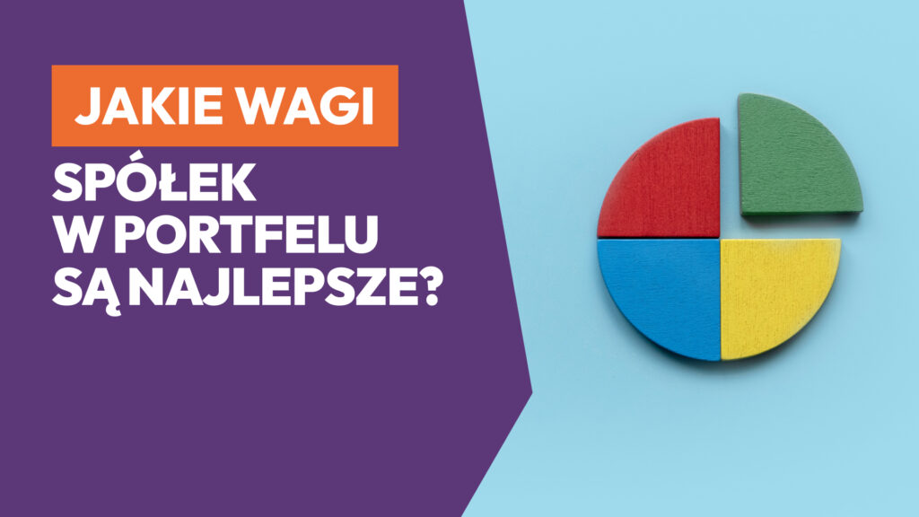Jakie wagi spółek w portfelu są najlepsze? - Stockbroker.pl